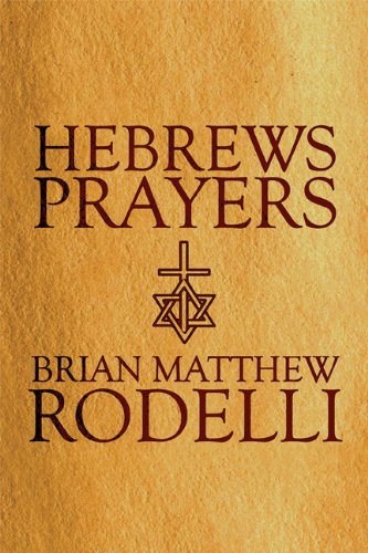 Hebrews Prayers: Rodelli, Brian Matthew: 9781606100233: Amazon.com: Books