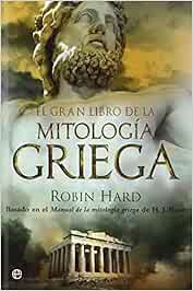 El Gran Libro De La Mitologia Griega - Edición 15º Historia: Amazon.es: Hard, Robin, Cano Cuenca ...