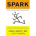 Spark: The Revolutionary New Science of Exercise and the Brain: Ratey ...