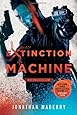 Extinction Machine (Joe Ledger): Amazon.co.uk: Jonathan Maberry ...