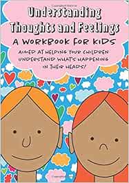 Understanding Thoughts and Feelings: a Workbook for Kids: Mindfulness ...