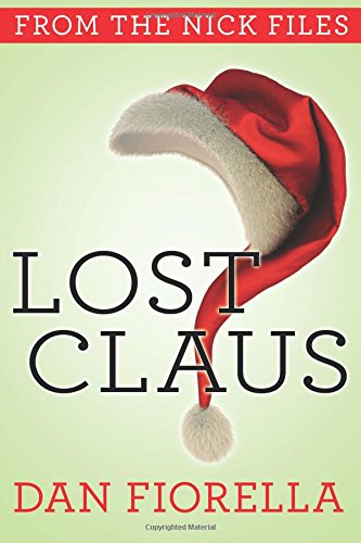 Amazon.com: Lost Claus: The Nick Files: 9781492789352: Fiorella, Dan: Books