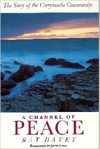 A Channel of Peace: Story of the Corrymeela Community: Ray Davey, John ...