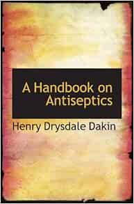 A Handbook on Antiseptics: Dakin, Henry Drysdale: 9781110204939: Amazon ...