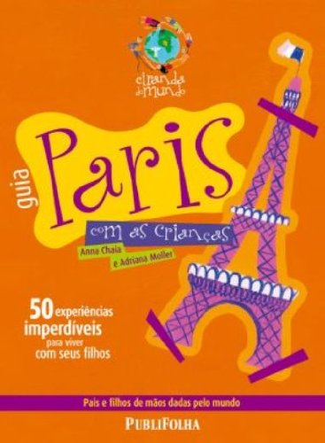 Paris Com As Crianças. Pais E Filhos De Mãos Dadas Pelo Mundo PDF ...