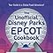 Amazon.com: The Unofficial Disney Parks EPCOT Cookbook: From School ...