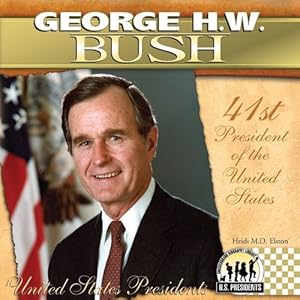 George H. W. Bush (The United States... book by Heidi Elston