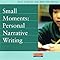 Small Moments: Personal Narrative Writing: Abby Oxenhorn, Lucy Calkins ...