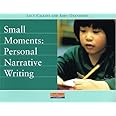 Small Moments: Personal Narrative Writing: Abby Oxenhorn, Lucy Calkins ...