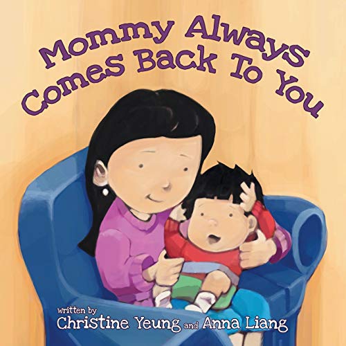 Mommy Always Comes Back to You: Yeung, Christine, Liang, Anna ...