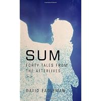 Sum: Forty Tales from the Afterlives: Eagleman, David: 9780307377340 ...
