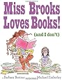 Miss Brooks Loves Books (And I Don't): Bottner, Barbara, Emberley ...
