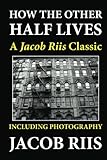 How the Other Half Lives, Special Illustrated Edition: Jacob Riis ...