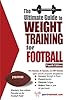 The Ultimate Guide to Weight Training for Football (Ultimate Guide to ...