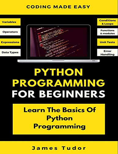 Python Programming For Beginners: Learn The Basics Of Python ...