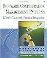 Software Configuration Management Patterns: Effective Teamwork, Practical Integration: Stephen P ...