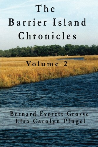 The Barrier Island Chronicles Volume 2: Grosse, Bernard Everett, Pingel ...