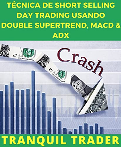 TÉCNICA DE SHORT SELLING DAY TRADING USANDO DOUBLE SUPERTREND, MACD & ADX - eBook, Resumo, Ler ...