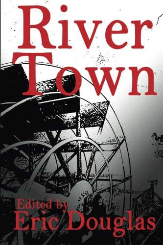 River Town: Douglas, Eric L, Christos, Shawna, Fuller, G. Cameron ...