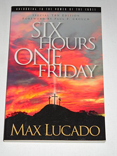 Six Hours One Friday: Anchoring to the Power of the Cross (Chronicles ...