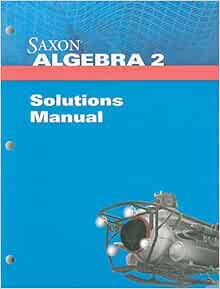 Saxon Algebra 2 Solution Manual: SAXON: 9781602775251: Amazon.com: Books