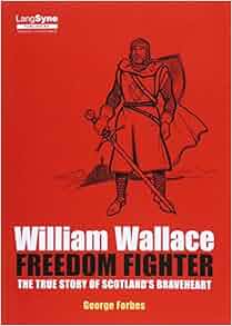 William Wallace, freedom fighter: George Forbes: 9781852170189: Amazon ...