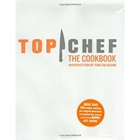 Top Chef: The Cookbook, Revised Edition: Original Interviews and ...