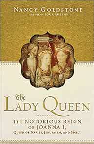 Amazon.com: The Lady Queen: The Notorious Reign of Joanna I, Queen of ...