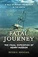 Fatal Journey: The Final Expedition of Henry Hudson: Peter C. Mancall ...
