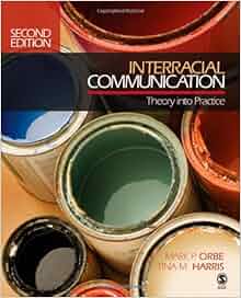 Interracial Communication: Theory Into Practice: Mark P. Orbe, Tina M ...