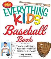 The Everything Kids' Baseball Book: From baseball history to player ...