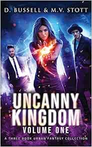 Amazon.com: Uncanny Kingdom: Volume One: An Uncanny Kingdom Urban Fantasy (9781719391023 ...