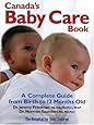 Canada's Baby Care Book: A Complete Guide from Birth to 12-Months Old ...