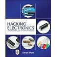 Hacking Electronics: An Illustrated DIY Guide for Makers and Hobbyists ...