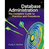 Database Administration: The Complete Guide to Dba Practices and ...