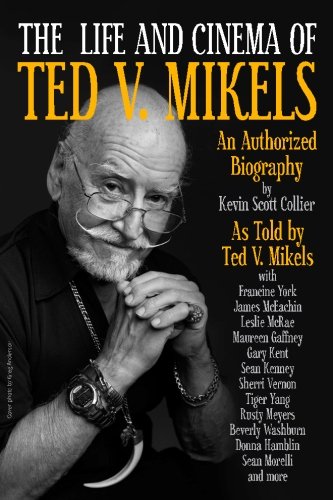 The Life and Cinema of Ted V. Mikels: Collier, Kevin Scott ...