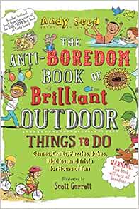 Amazon.com: The Anti-Boredom Book of Brilliant Outdoor Things to Do ...