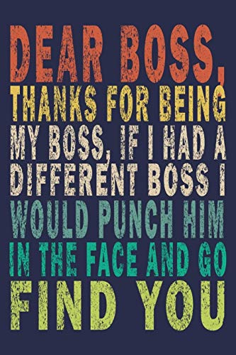 Dear Boss, Thanks For Being My Boss, If I Had A Different Boss I Would ...