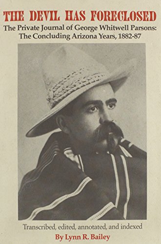 The Devil Has Foreclosed, the Private Diary of George Whitwell Parsons ...