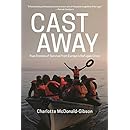 Cast Away: True Stories of Survival from Europe's Refugee Crisis ...