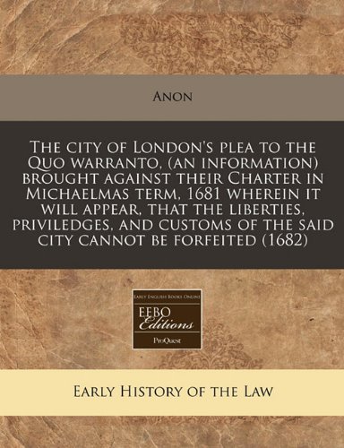 The City Of London s Plea To The Quo Warranto an Information Brought the-city-of-london-s-plea-to-the-quo-warranto-an-information-brought