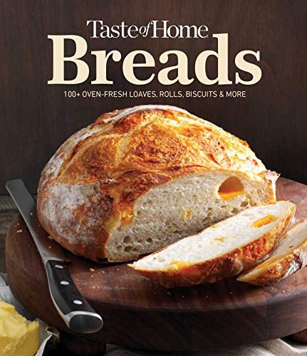 Taste of Home Breads: 100 Oven-fresh loaves, rolls, biscuits and more ...