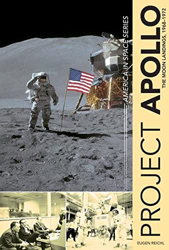 Project Apollo: The Moon Landings, 1968–1972 (America in Space Series ...
