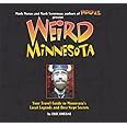 Weird Minnesota: Your Travel Guide to Minnesota's Local Legends and ...