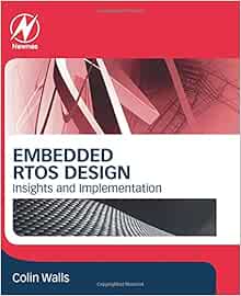 Embedded RTOS Design: Insights and Implementation: Walls, Colin ...