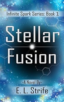 Amazon.com: Stellar Fusion (Infinite Spark Book 1) eBook: Elysia Lumen ...