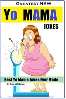Greatest NEW Yo Mama Jokes: (Best Yo Mama Jokes Ever Made) Series 1 ...