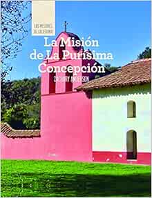 La Mision de La Purisima Concepcion (Discovering Mission La Purisima ...