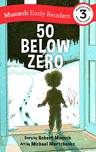 Amazon.com: 50 Below Zero Early Reader (Munsch Early Readers): 9781773216553: Munsch, Robert ...