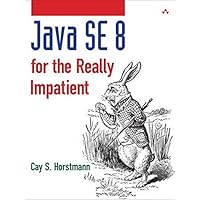 Java SE 8 for the Really Impatient: Horstmann, Cay S.: 9780321927767 ...